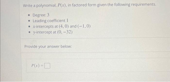 Solved Write a polynomial, P(x), in factored form given the | Chegg.com