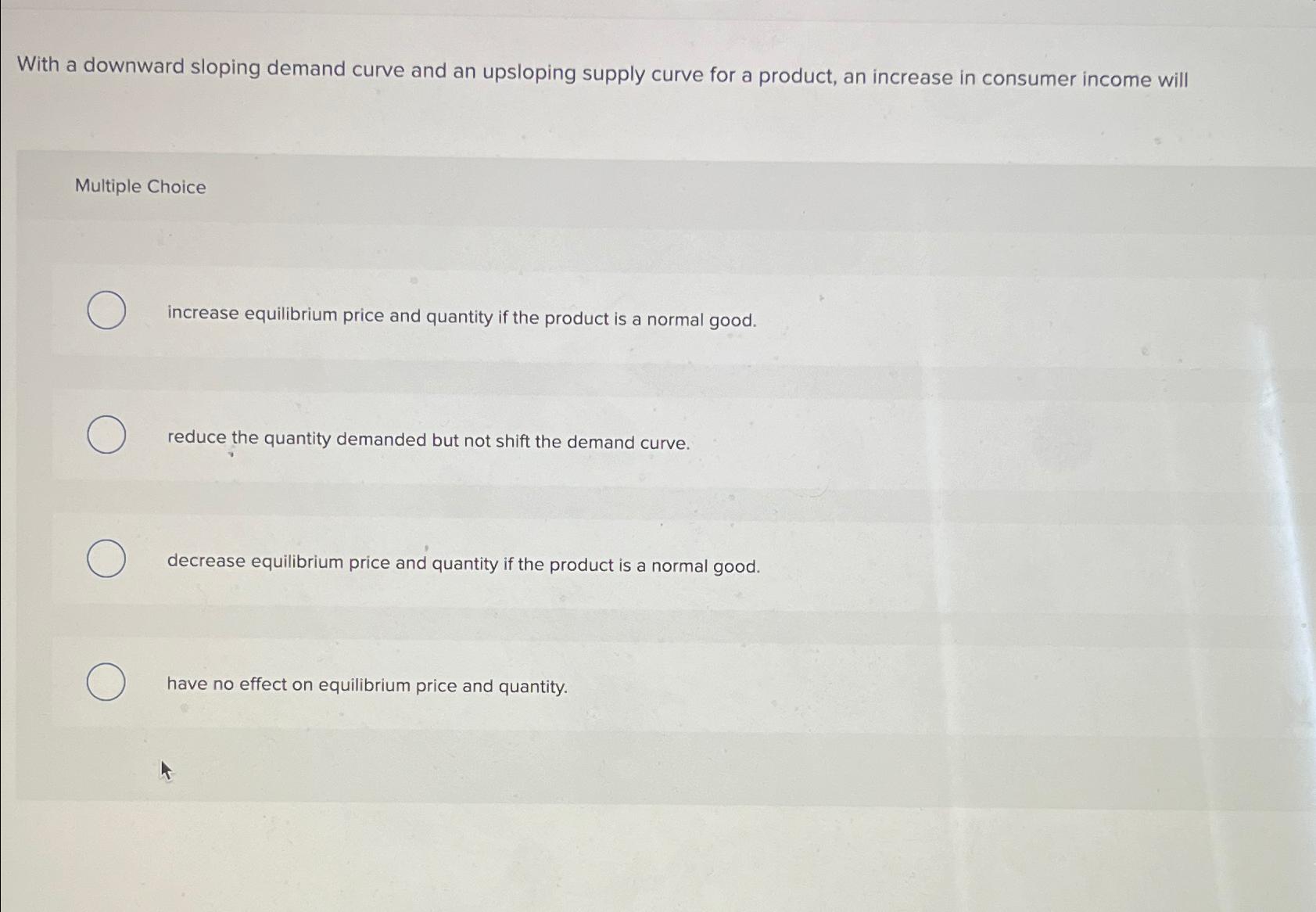 Solved With a downward sloping demand curve and an upsloping | Chegg.com