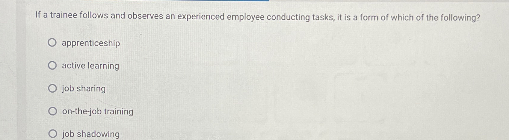 Solved If a trainee follows and observes an experienced | Chegg.com