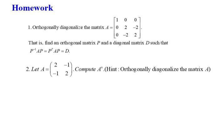 Solved 1. Orthogonally diagonalize the matrix | Chegg.com