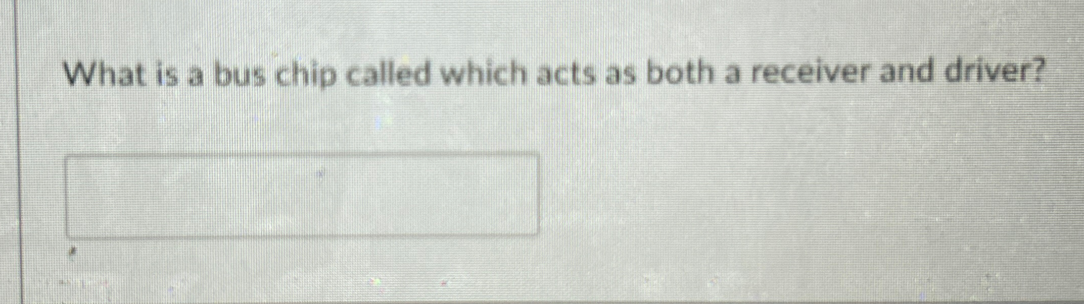 Solved What is a bus chip called which acts as both a | Chegg.com