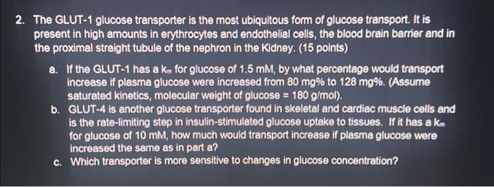 Solved 2. The GLUT-1 glucose transporter is the most | Chegg.com