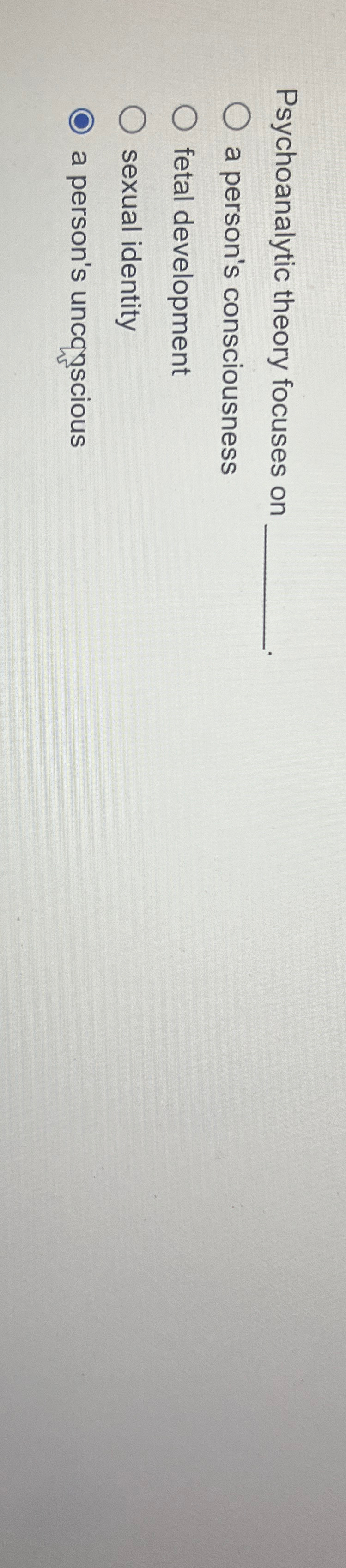 Solved Psychoanalytic theory focuses ona person's | Chegg.com