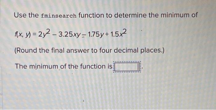 Solved Use the fminsearch function to determine the minimum | Chegg.com