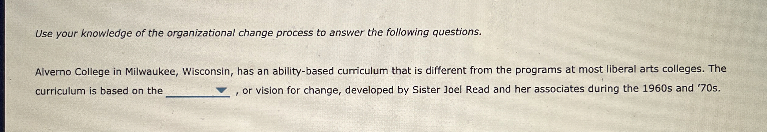 Solved Use your knowledge of the organizational change | Chegg.com