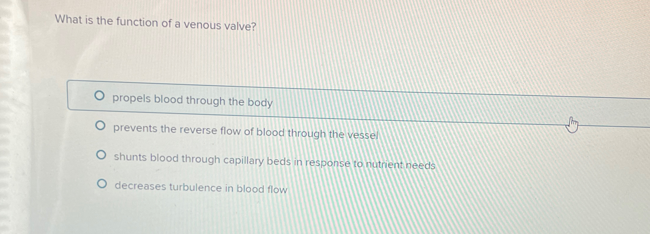 Solved What is the function of a venous valve?propels blood | Chegg.com