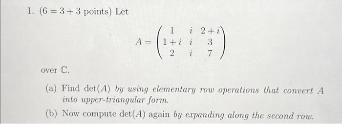 Solved Let A = 1 i 1 + i i 2 i 2+ i 3 7 over C. (a) Find | Chegg.com