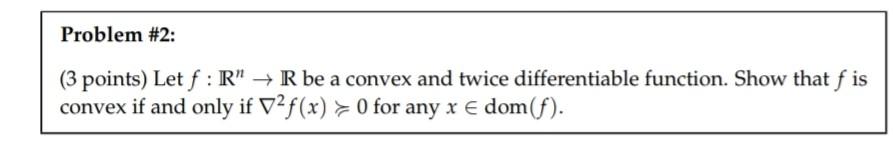 Solved Problem #2: (3 points) Let f:Rn→R be a convex and | Chegg.com