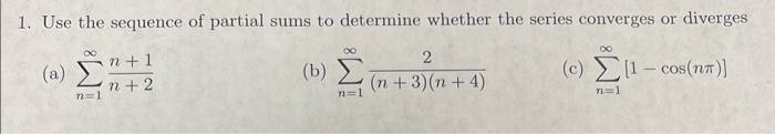 Use the sequence of partial sums to determine whether | Chegg.com