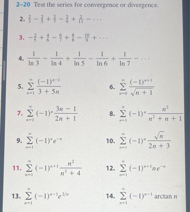 Solved 2-20 Test the series for convergence or divergence. | Chegg.com