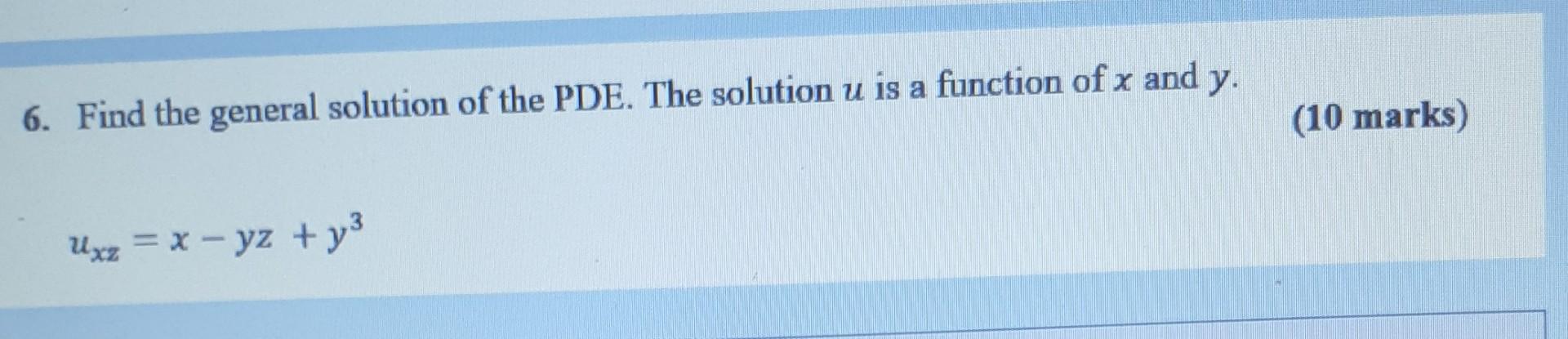 Solved 6. Find the general solution of the PDE. The solution | Chegg.com