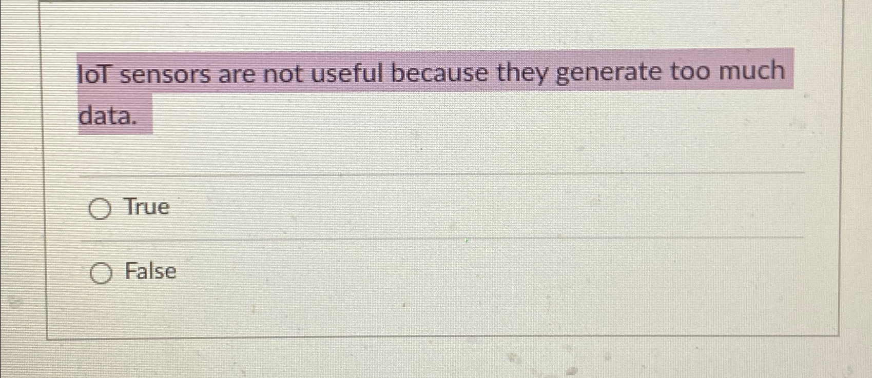 Solved IoT sensors are not useful because they generate too | Chegg.com