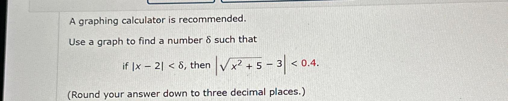 Solved A graphing calculator is recommended.Use a graph to | Chegg.com