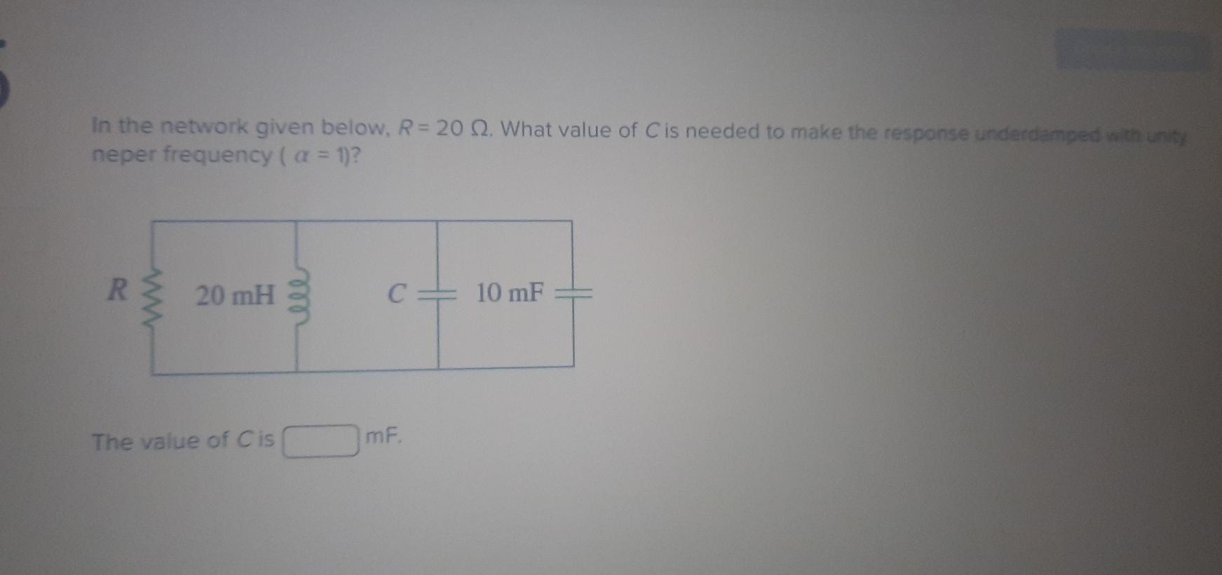 Solved In the network given below, R=20 2. What value of C | Chegg.com