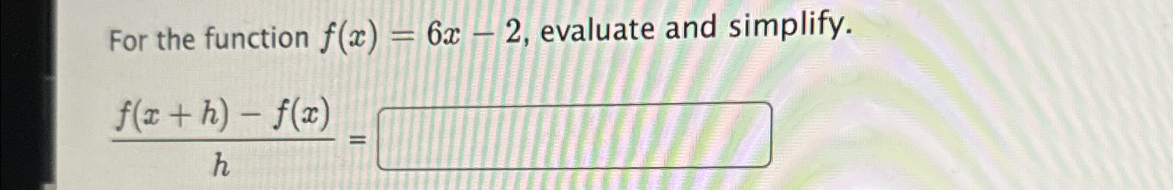 Solved For The Function F X 6x 2 ﻿evaluate And