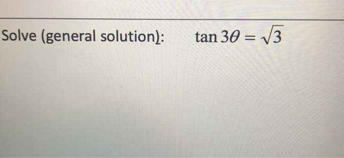 Solved Solve (general solution): tan 30 = V3 | Chegg.com