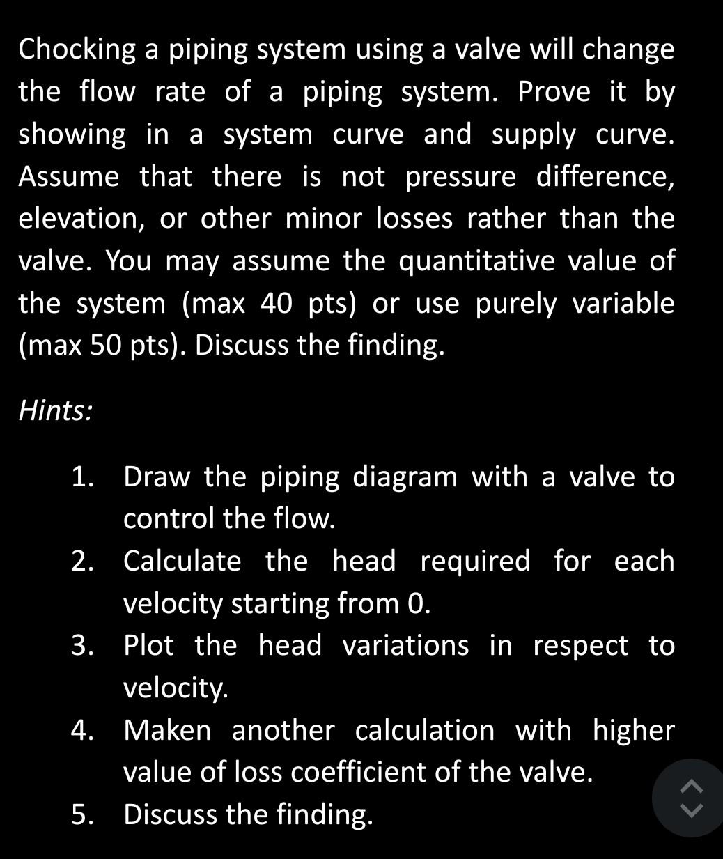 Solved Chocking a piping system using a valve will change | Chegg.com
