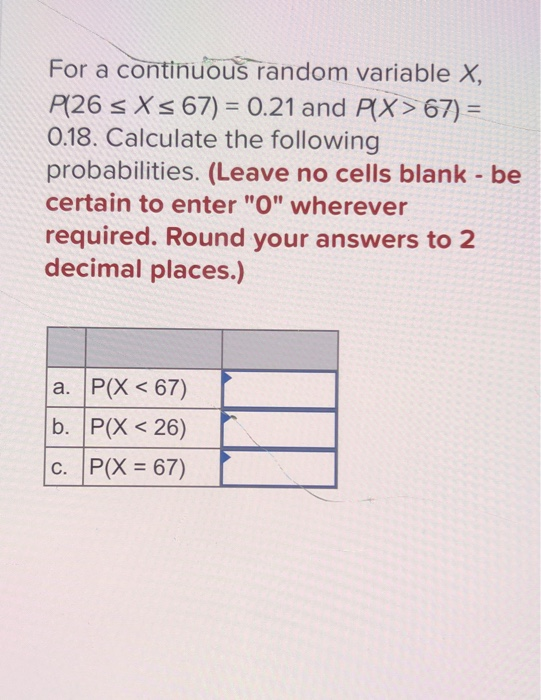 Solved For a continuous random variable X, P(26 s X s 67) = | Chegg.com