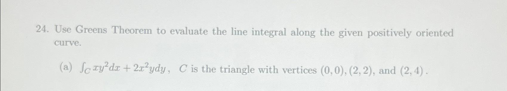 Solved Use Greens Theorem To Evaluate The Line Integral