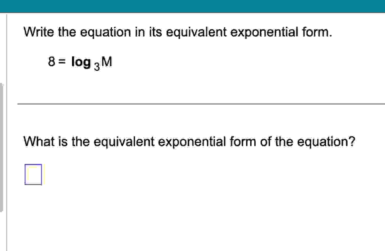 Solved Write the equation in its equivalent exponential | Chegg.com
