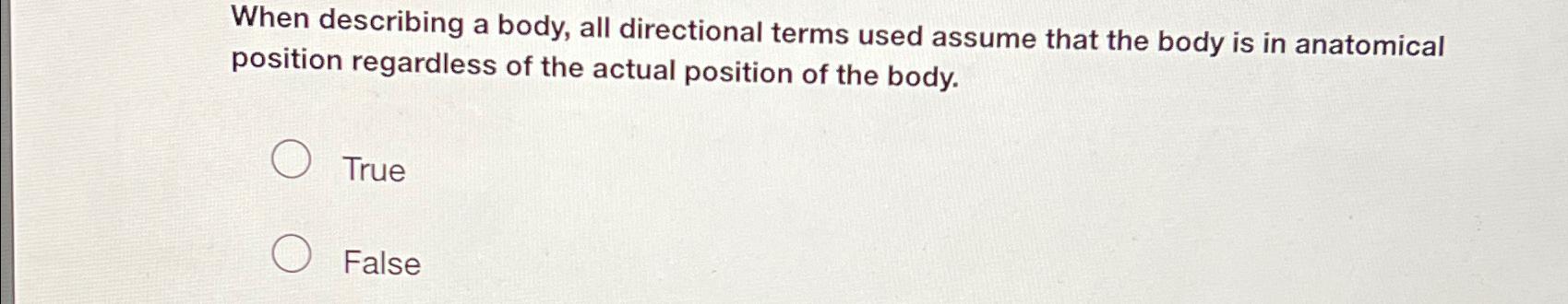Solved When describing a body, all directional terms used | Chegg.com