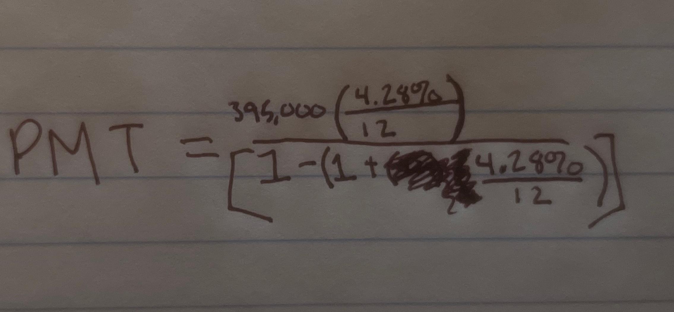 Solved PMT=395,000(4.28%12)[1-(1+4.28%12)] | Chegg.com