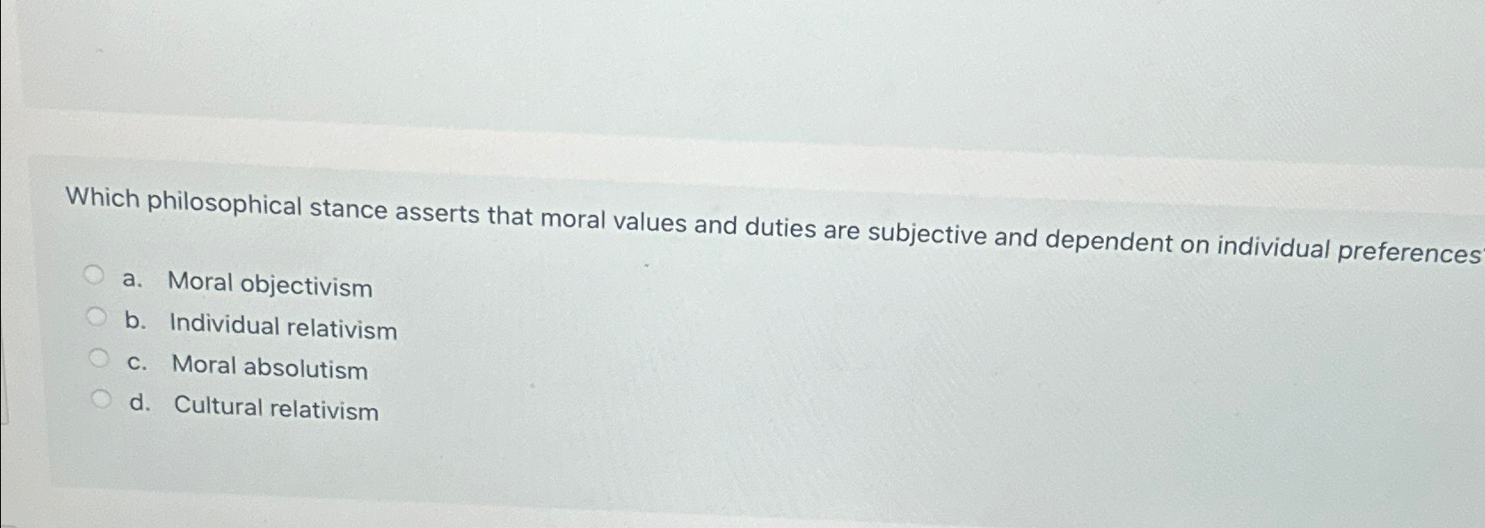 Solved Which philosophical stance asserts that moral values | Chegg.com