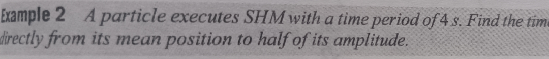 Solved Example 2 A particle executes SHM with a time period | Chegg.com
