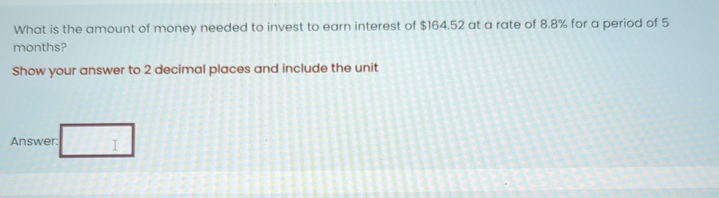 Solved What is the amount of money needed to invest to earn | Chegg.com