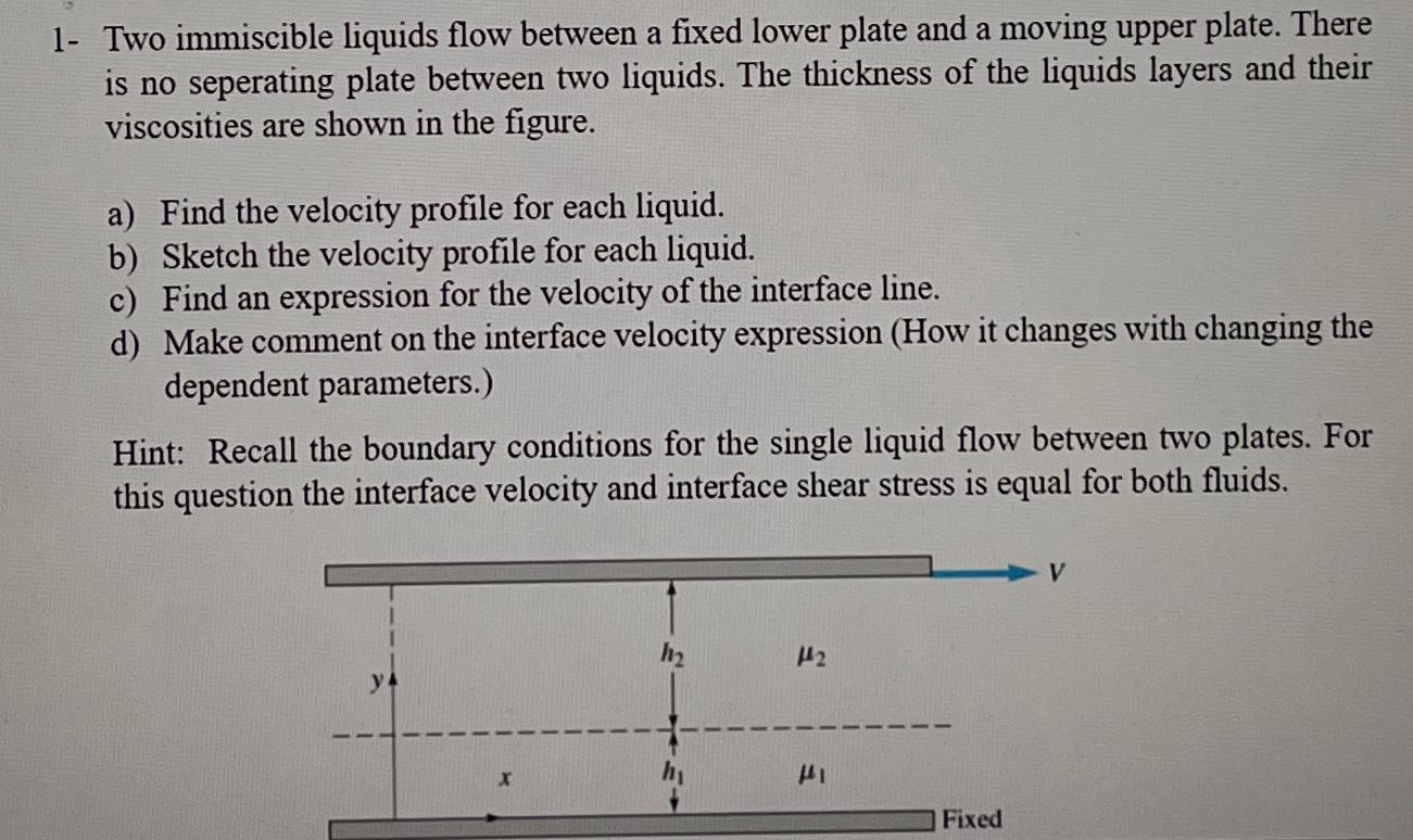 Solved 1- ﻿Two immiscible liquids flow between a fixed lower | Chegg.com