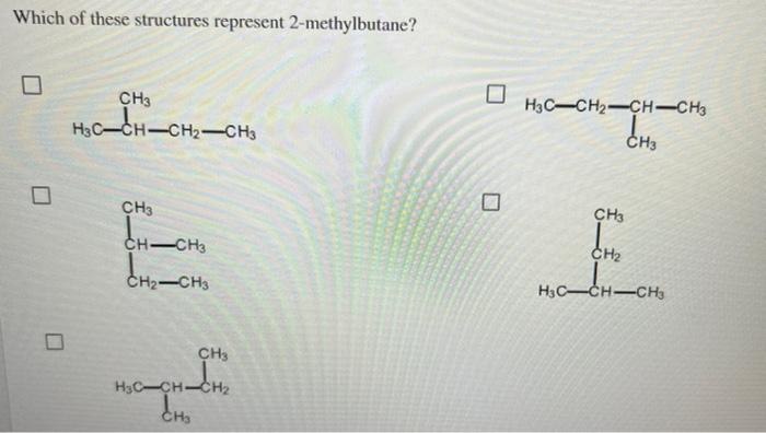 Solved Which of these structures represent 2-methylbutane? | Chegg.com