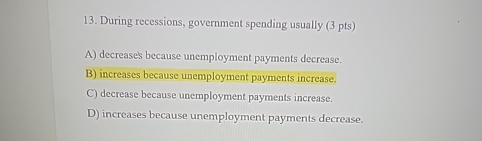 Solved During recessions, government spending usually ( 3 | Chegg.com
