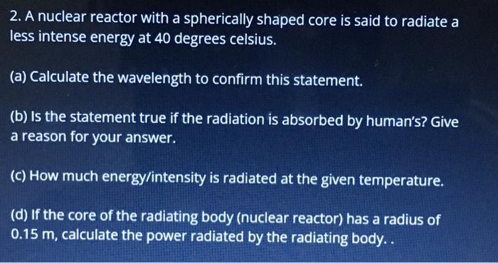 Solved 2. A nuclear reactor with a spherically shaped core | Chegg.com
