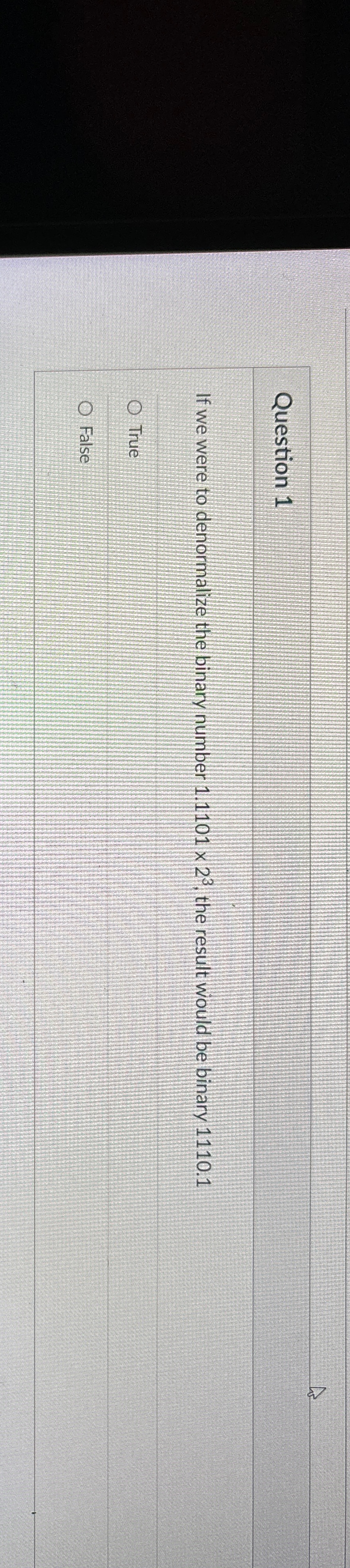 Solved Question 1If we were to denormalize the binary number | Chegg.com