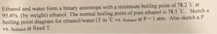 Solved Ethanol and water form a binary azeotrope with a | Chegg.com