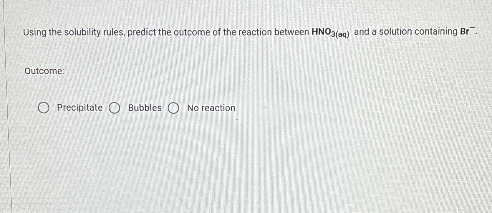 Solved Using the solubility rules, predict the outcome of | Chegg.com