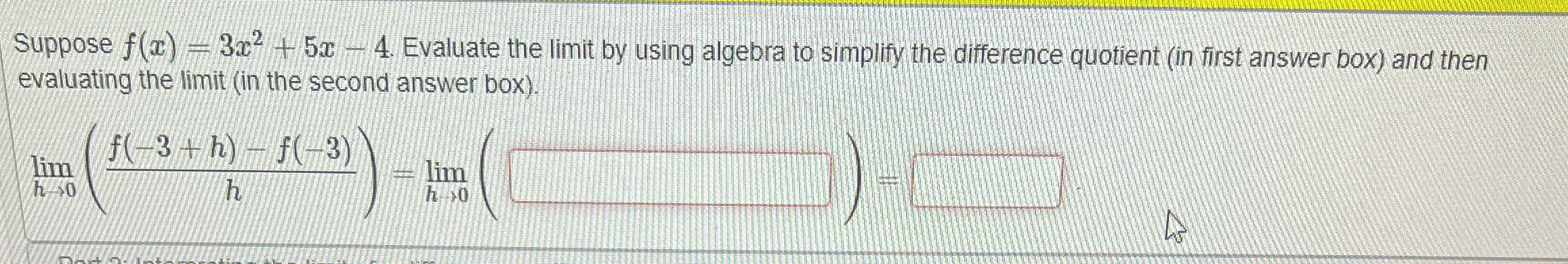 Solved Suppose f(x)=3x2+5x-4. ﻿Evaluate the limit by using | Chegg.com