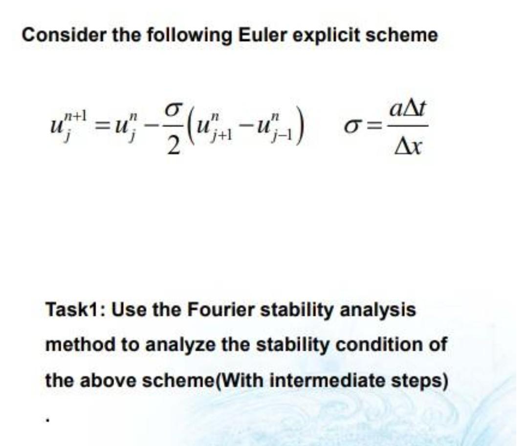 Solved Consider the following Euler explicit scheme ant +1 | Chegg.com