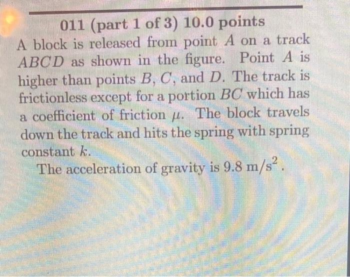 Solved 011 (part 1 of 3 ) 10.0 points A block is released | Chegg.com