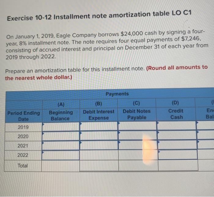 Solved Exercise 10-12 Installment note amortization table LO | Chegg.com