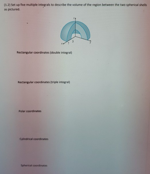 Solved (1.2) Set up five multiple integrals to describe the | Chegg.com