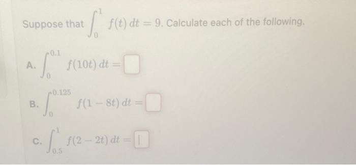 Solved Suppose that ∫01f(t)dt=9. Calculate each of the | Chegg.com