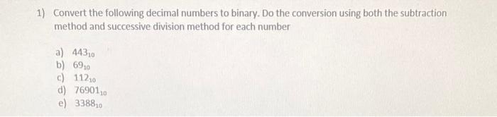 Solved 1) Convert the following decimal numbers to binary. | Chegg.com