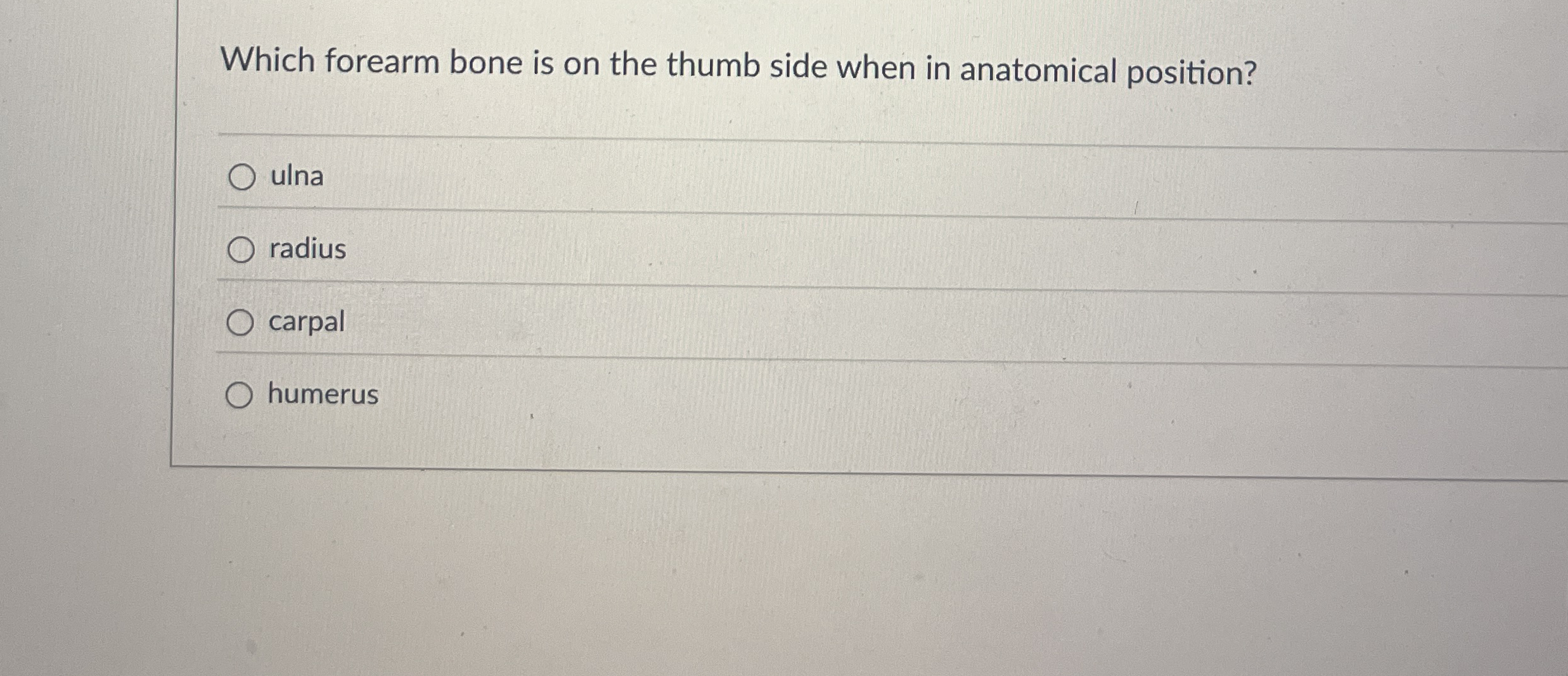 Solved Which forearm bone is on the thumb side when in | Chegg.com