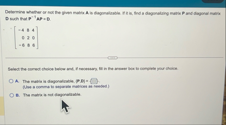 Solved Determine whether or not the given matrix A ﻿is | Chegg.com