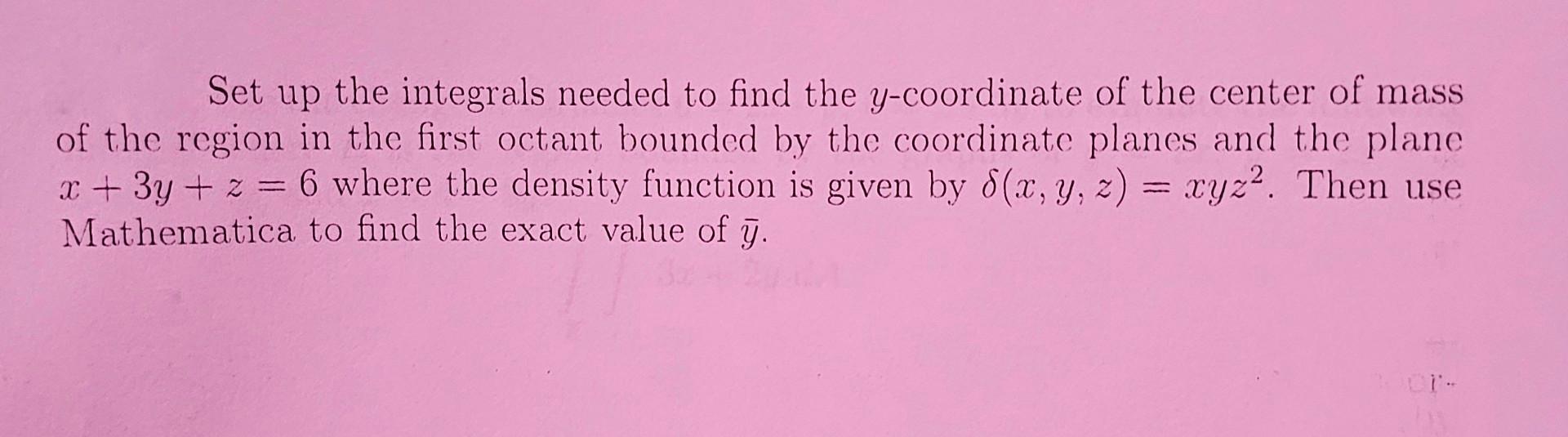 Solved Set up the integrals needed to find the y-coordinate | Chegg.com