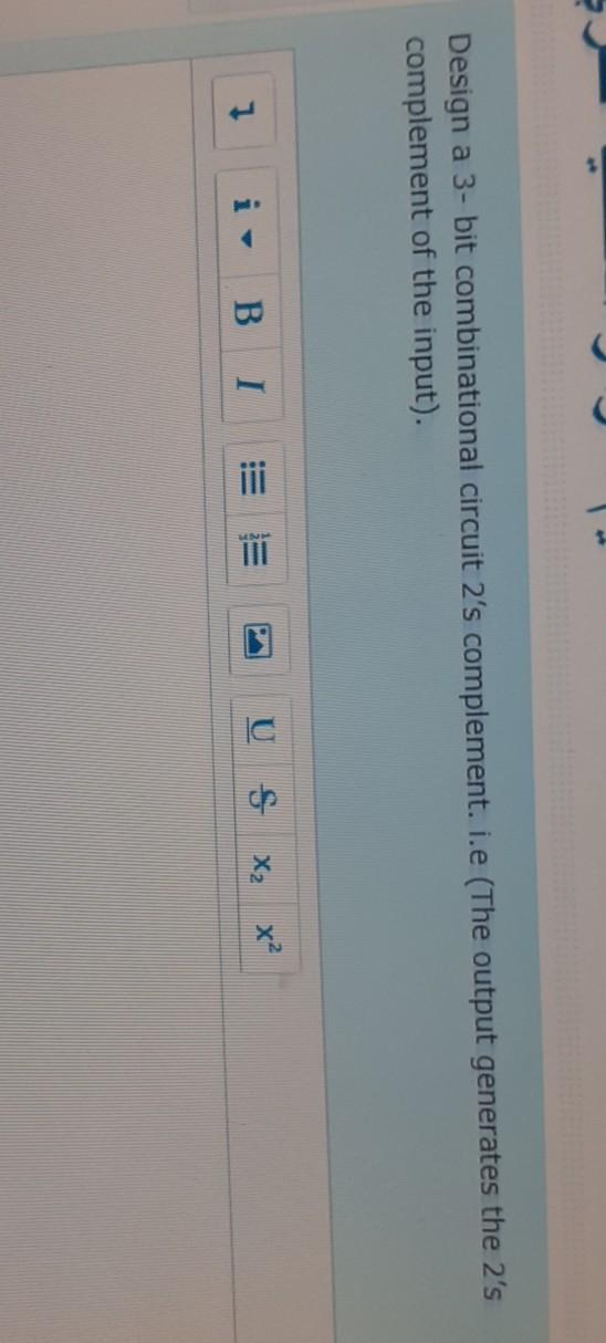 Solved Design a 3-bit combinational circuit 2's complement. | Chegg.com
