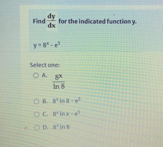 Solved Find dxdy for the indicated function y. y=8x−e5 | Chegg.com