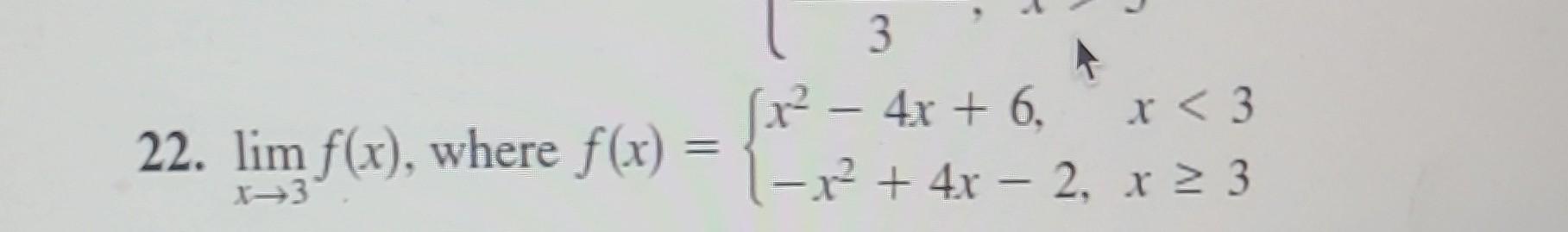 Solved limx→3f(x), where f(x)={x2−4x+6,−x2+4x−2,x