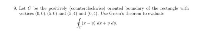 Solved 9. Let C be the positively (counterclockwise) | Chegg.com